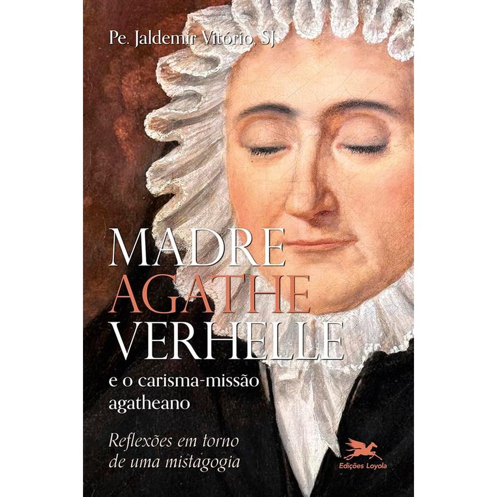 Madre Agathe Verhelle E O Carisma-Missão Agatheano - Livrarias Curitiba